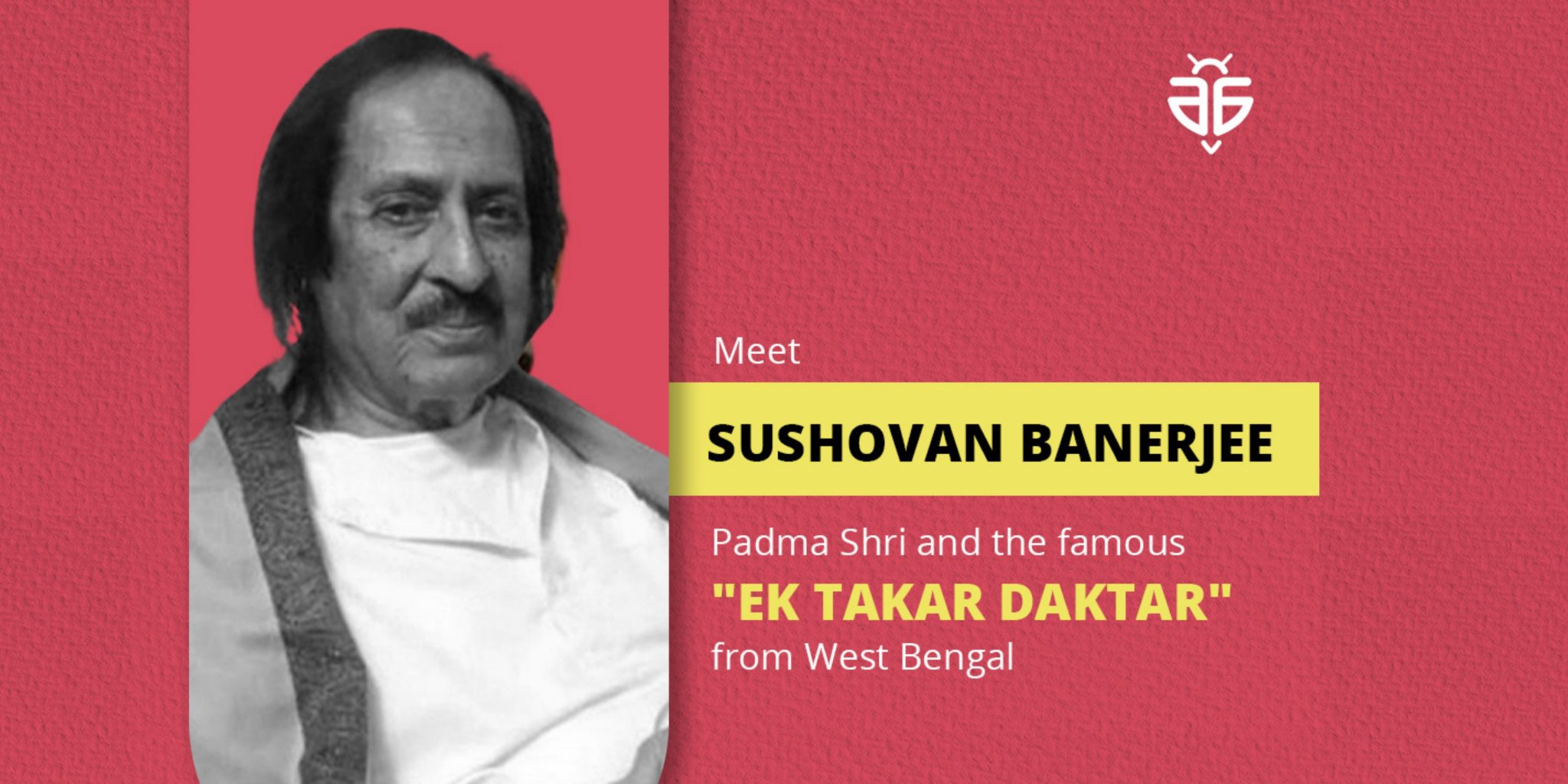 Meet Sushovan Banerjee, Padma Shri and the famous “Ek Takar Daktar” from West Bengal – About Aidbees