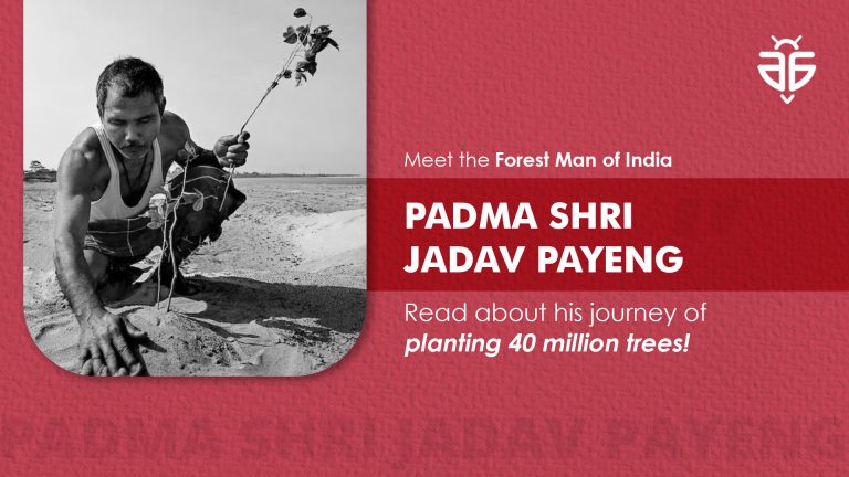 Meet the Forest Man of India: Padma Shri Jadav Payeng – About Aidbees